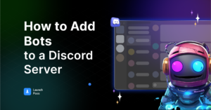 How to Add Bots to A Discord Server - LaunchPass
